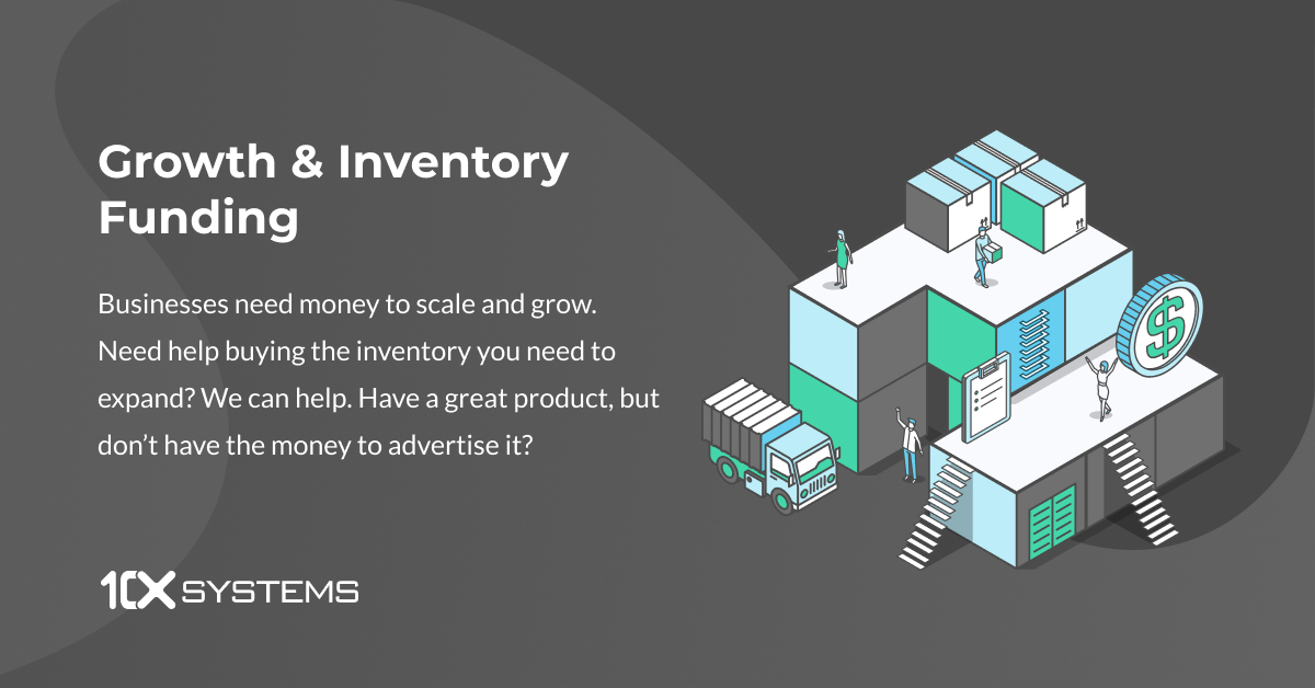 Growth & Inventory Funding | Scaling as a Service | 10X Solutions